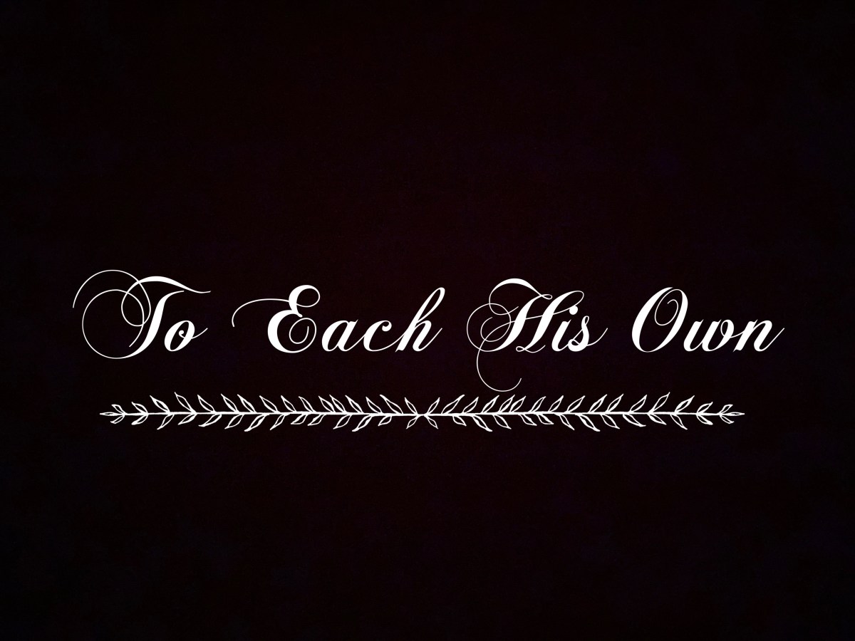 To Each His Own – The Pen and Gavel